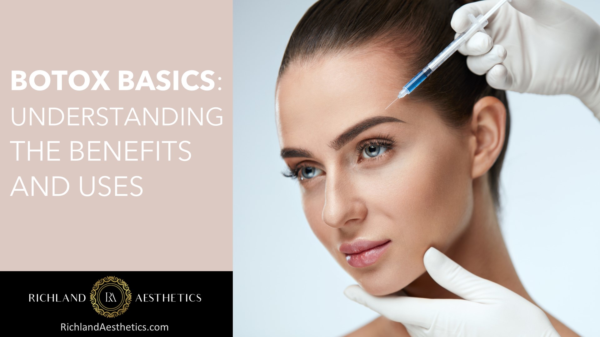 Botox Basics: Understanding the Benefits and Uses - Richland Aesthetics