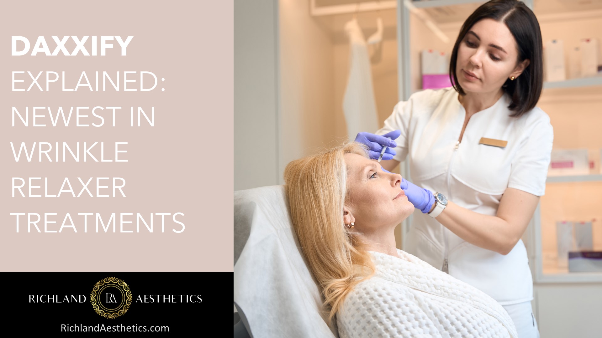Daxxify Explained: Newest in Wrinkle Relaxer Treatments - Richland ...