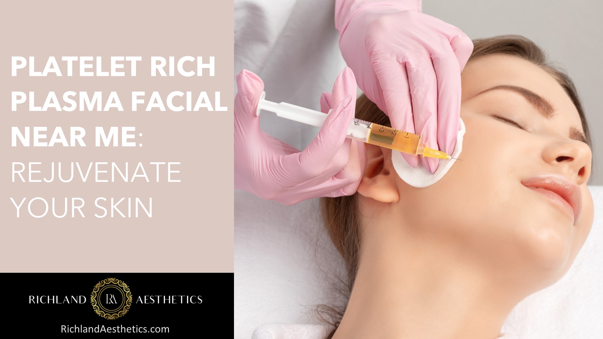 Platelet Rich Plasma Facial Near Me: Rejuvenate Your Skin - Richland Aesthetics Luxury Med Spas