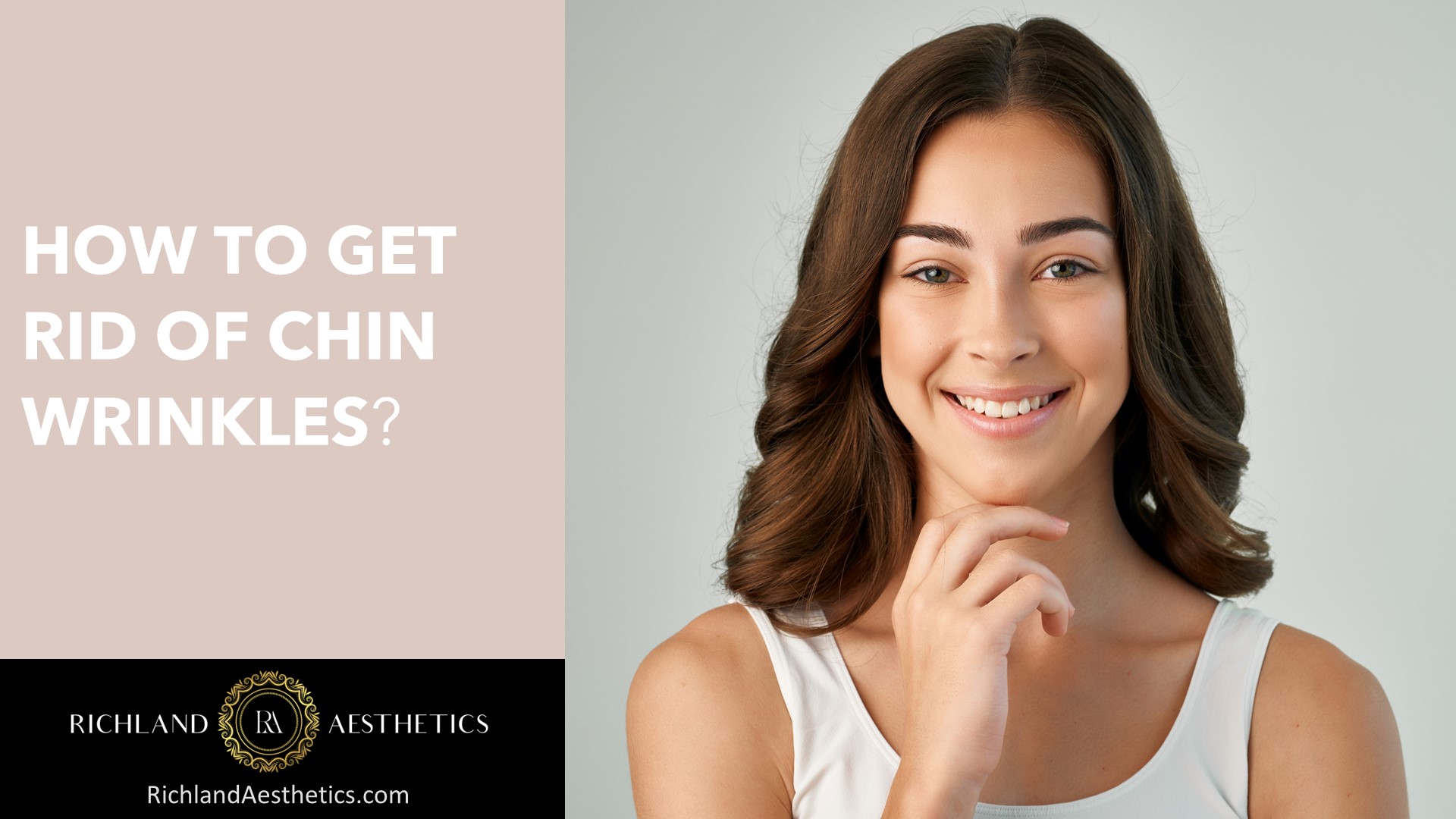 How to Get Rid of Chin Wrinkles? - Richland Aesthetics Luxury Med Spas