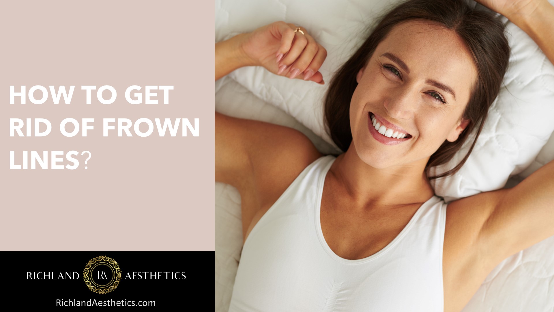 How to Get Rid of Frown Lines? - Richland Aesthetics Luxury Med Spas
