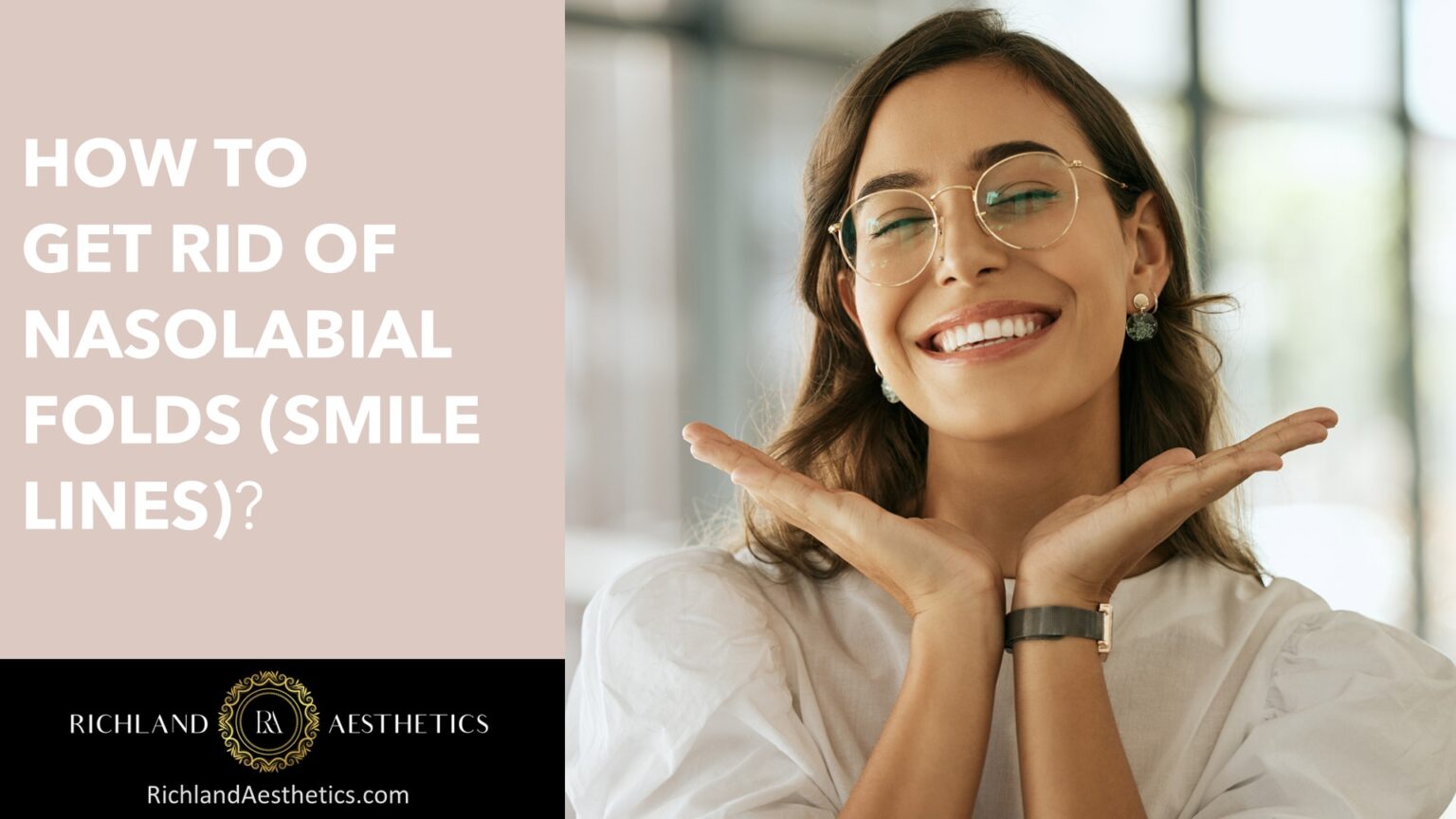 How to Get Rid of Nasolabial Folds (Smile Lines)? - Richland Aesthetics ...