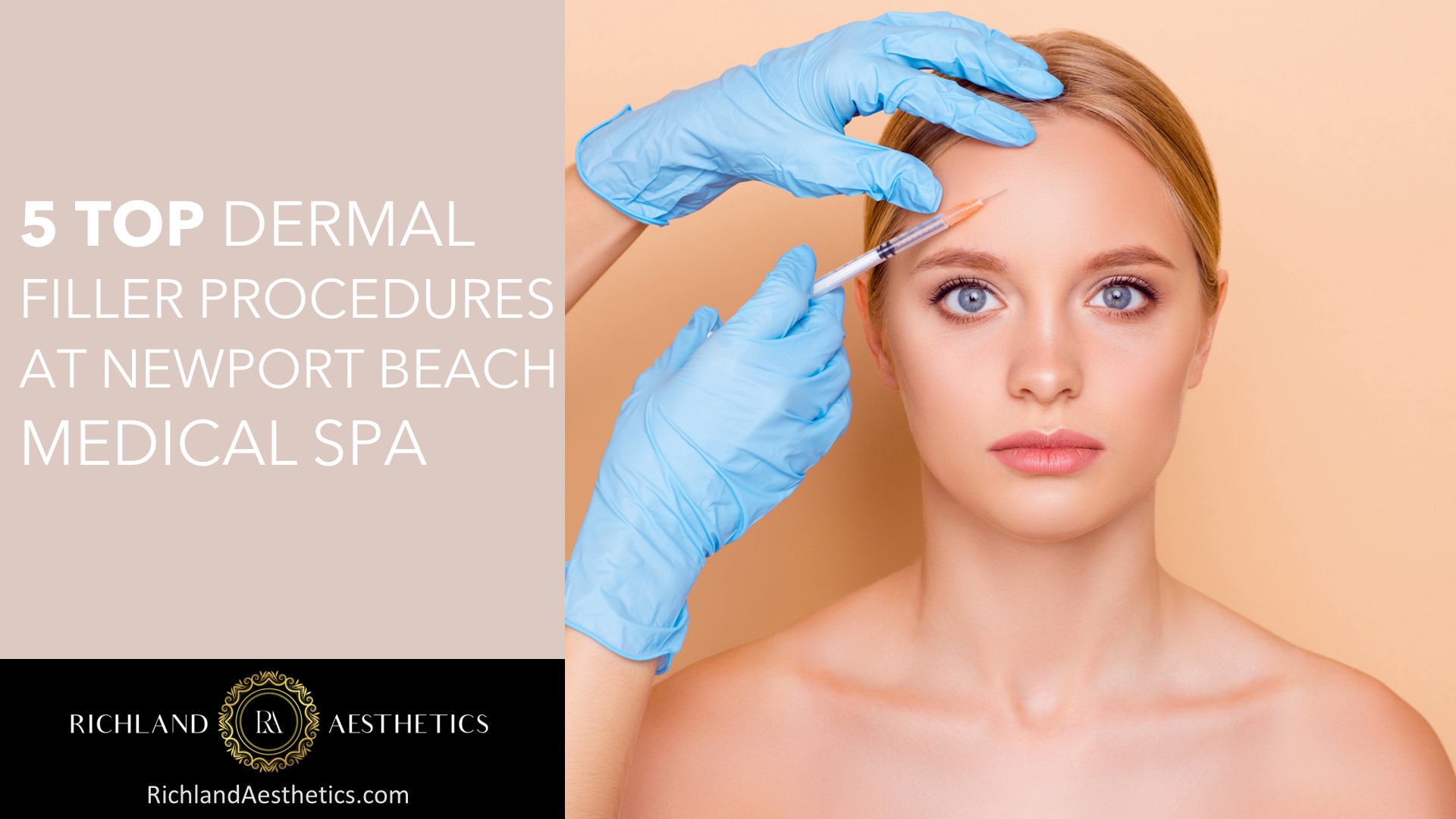 5 Top Dermal Filler Procedures at Newport Beach Medical Spa - Richland ...