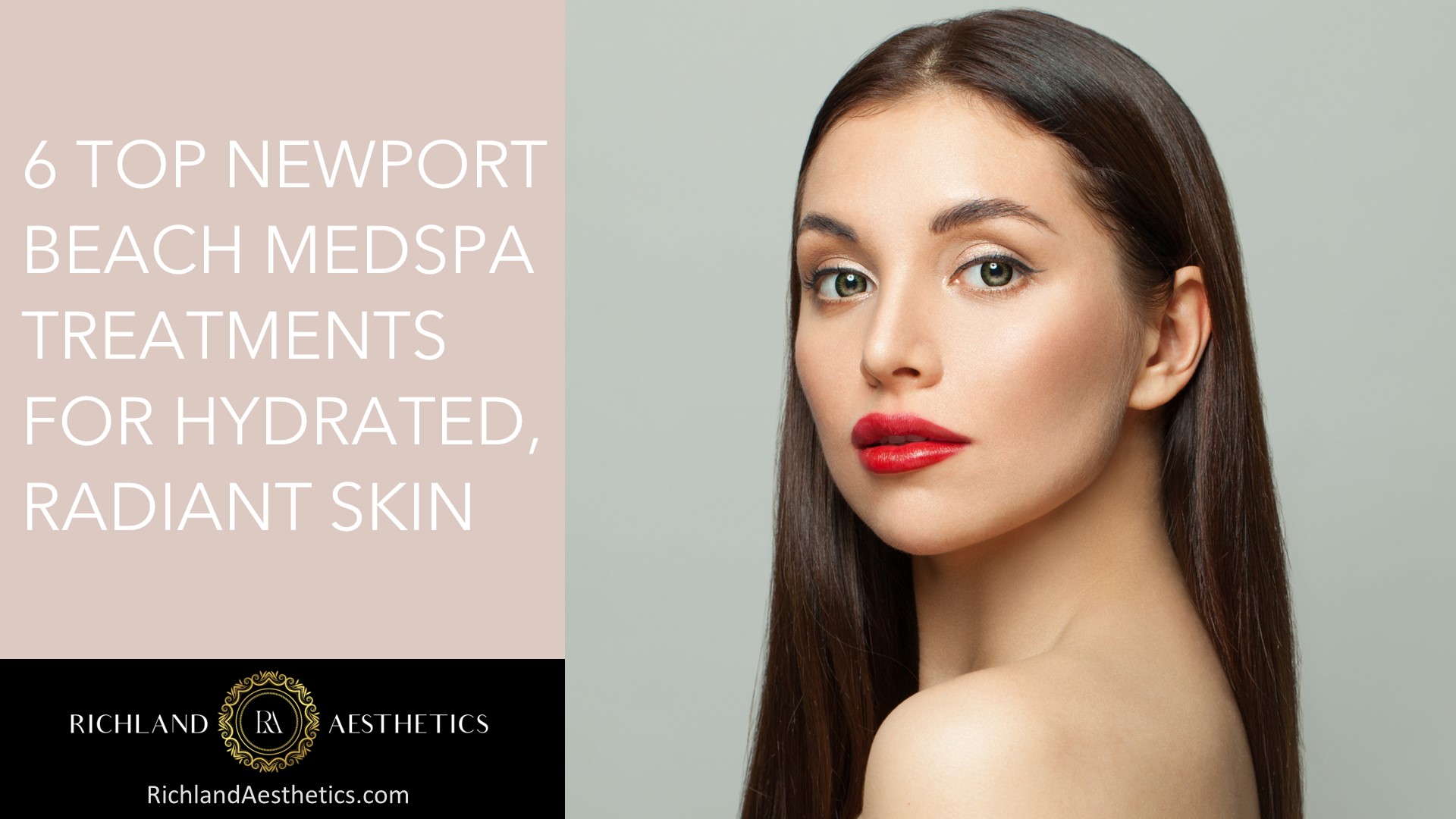 6 Top Newport Beach MedSpa Treatments for Hydrated, Radiant Skin - Richland Aesthetics Luxury ...