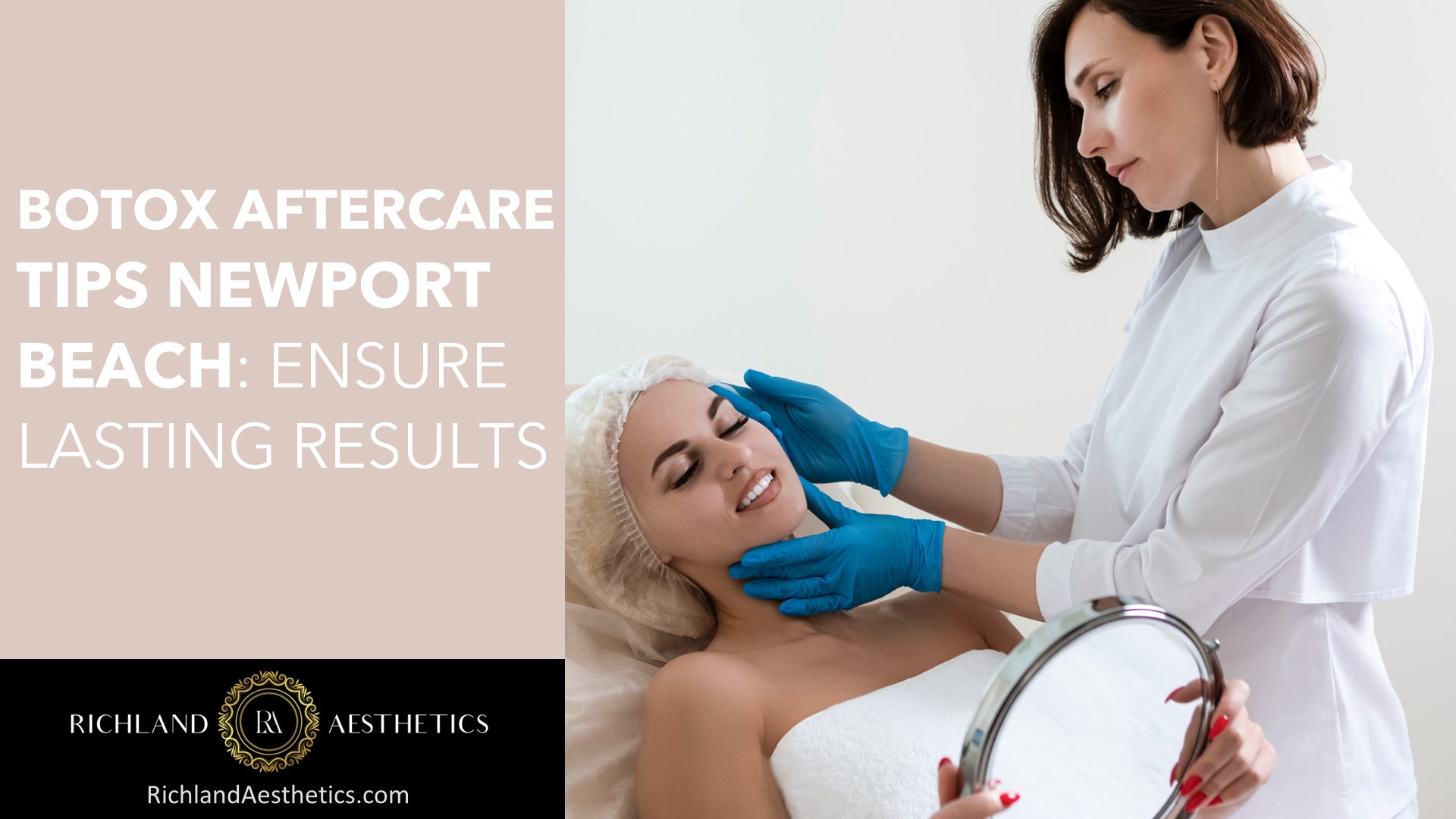 Botox Aftercare Tips Newport Beach: Ensure Lasting Results - Richland Aesthetics Luxury Med Spas