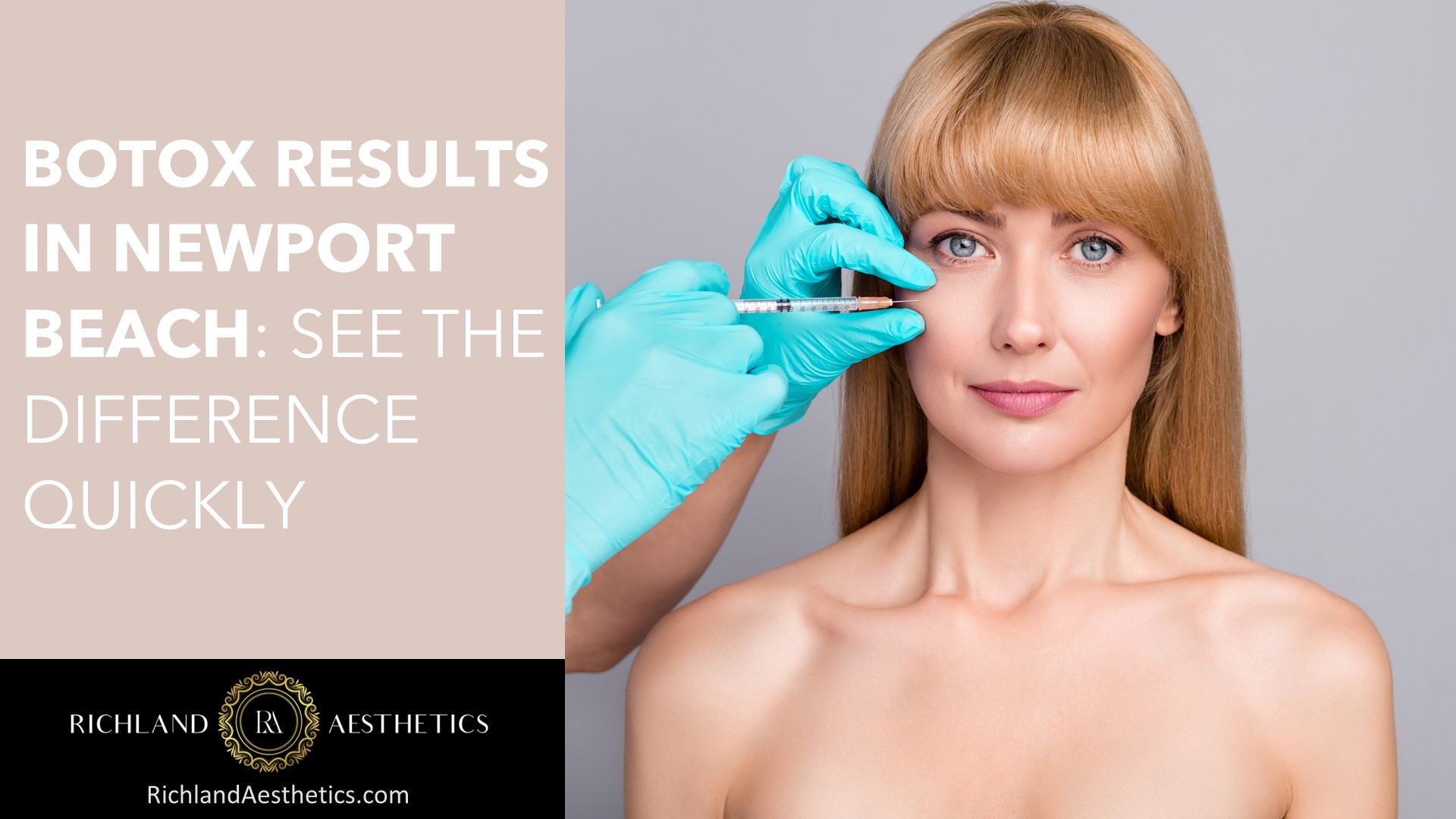 Botox Results in Newport Beach: See the Difference Quickly - Richland Aesthetics Luxury Med Spas