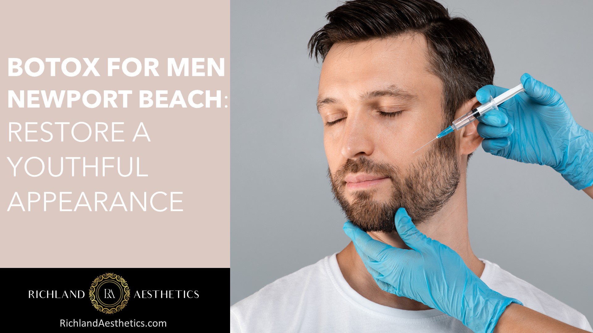 Botox for Men Newport Beach: Restore a Youthful Appearance - Richland Aesthetics Luxury Med Spas
