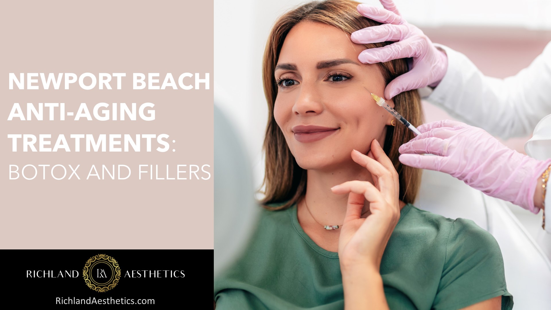 Newport Beach Anti-Aging Treatments: Botox and Fillers - Richland Aesthetics Luxury Med Spas
