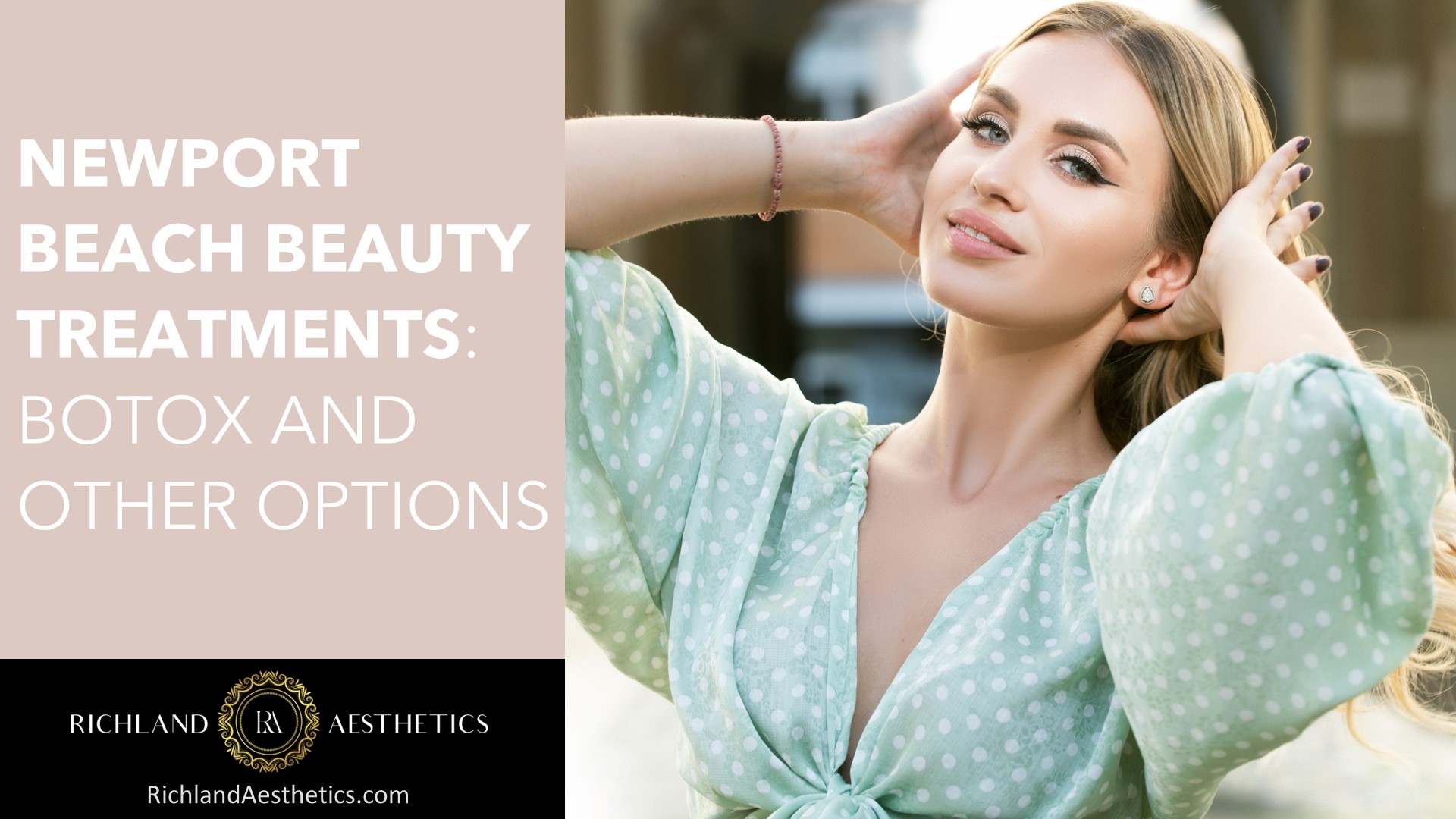 Newport Beach Beauty Treatments: Botox and Other Options - Richland Aesthetics Luxury Med Spas