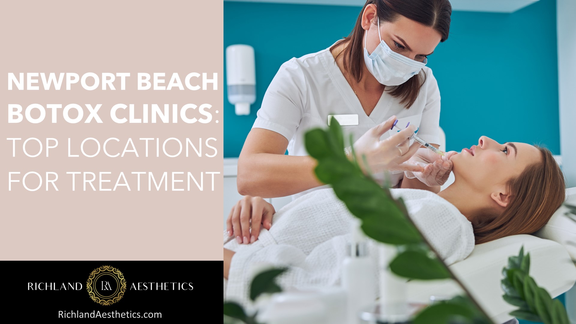 Newport Beach Botox Clinics: Top Locations for Treatment - Richland Aesthetics Luxury Med Spas