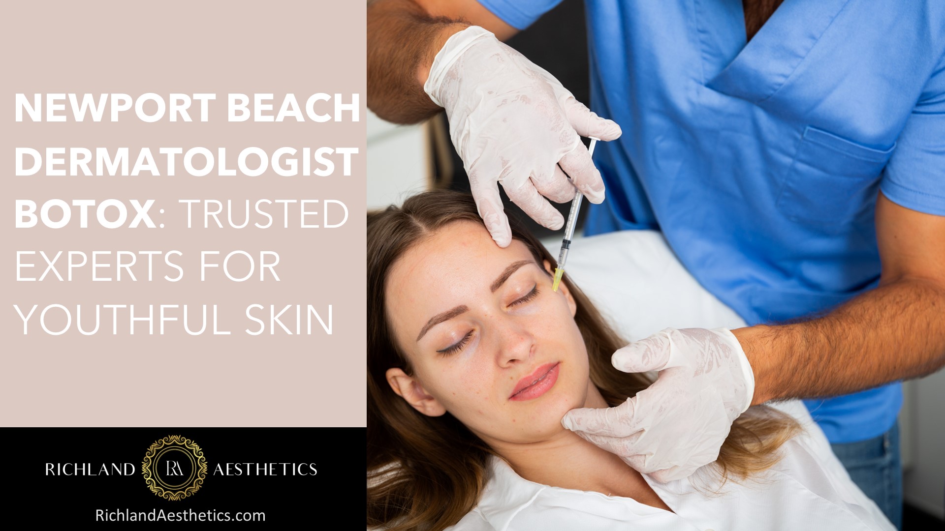 Newport Beach Dermatologist Botox: Trusted Experts for Youthful Skin - Richland Aesthetics ...