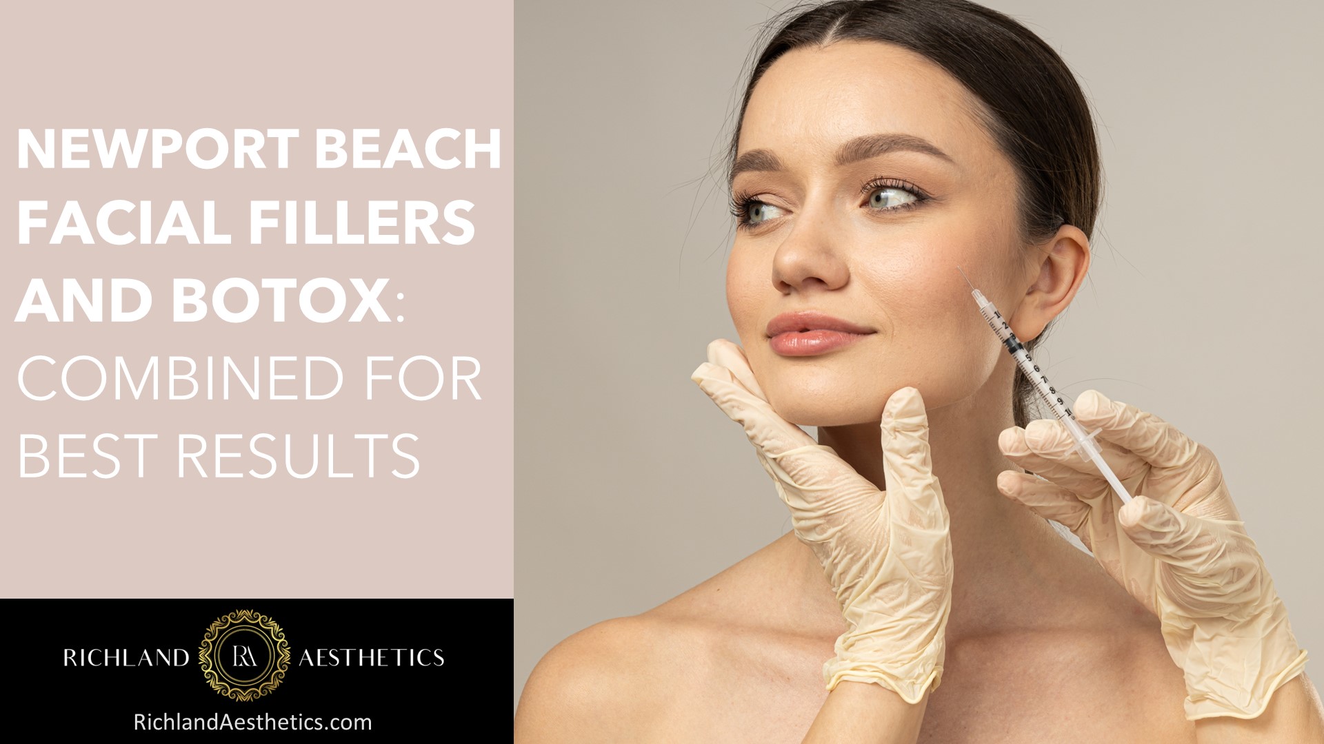 Newport Beach Facial Fillers and Botox: Combined for Best Results - Richland Aesthetics