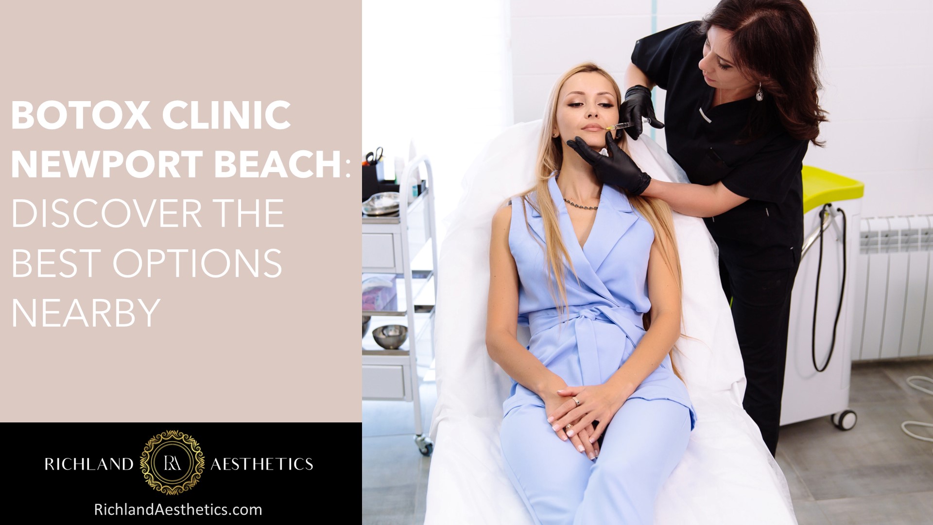 Botox Clinic Newport Beach: Discover the Best Options Nearby - Richland Aesthetics Luxury Med Spas