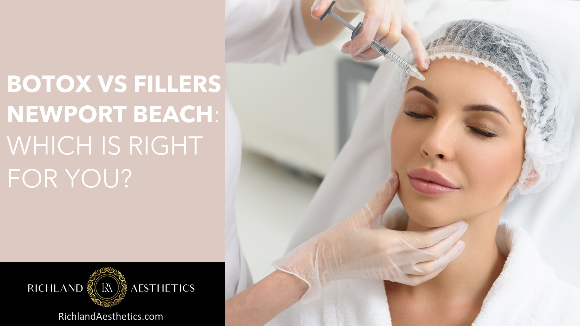 Botox vs Fillers Newport Beach: Which Is Right for You? - Richland Aesthetics Luxury Med Spas