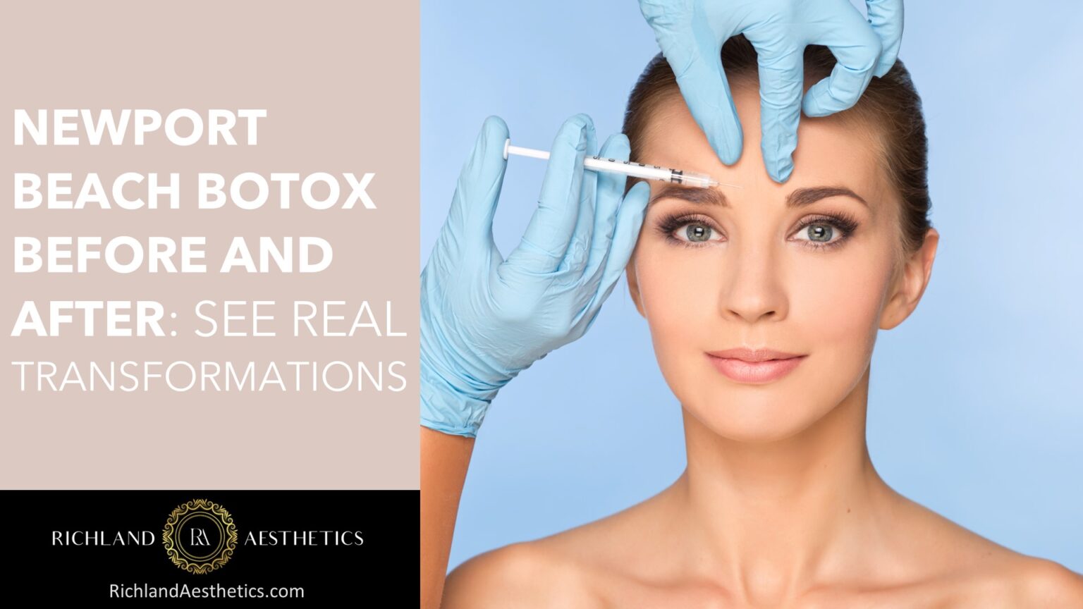 Newport Beach Botox Before and After: See Real Transformations - Richland Aesthetics Luxury Med Spas