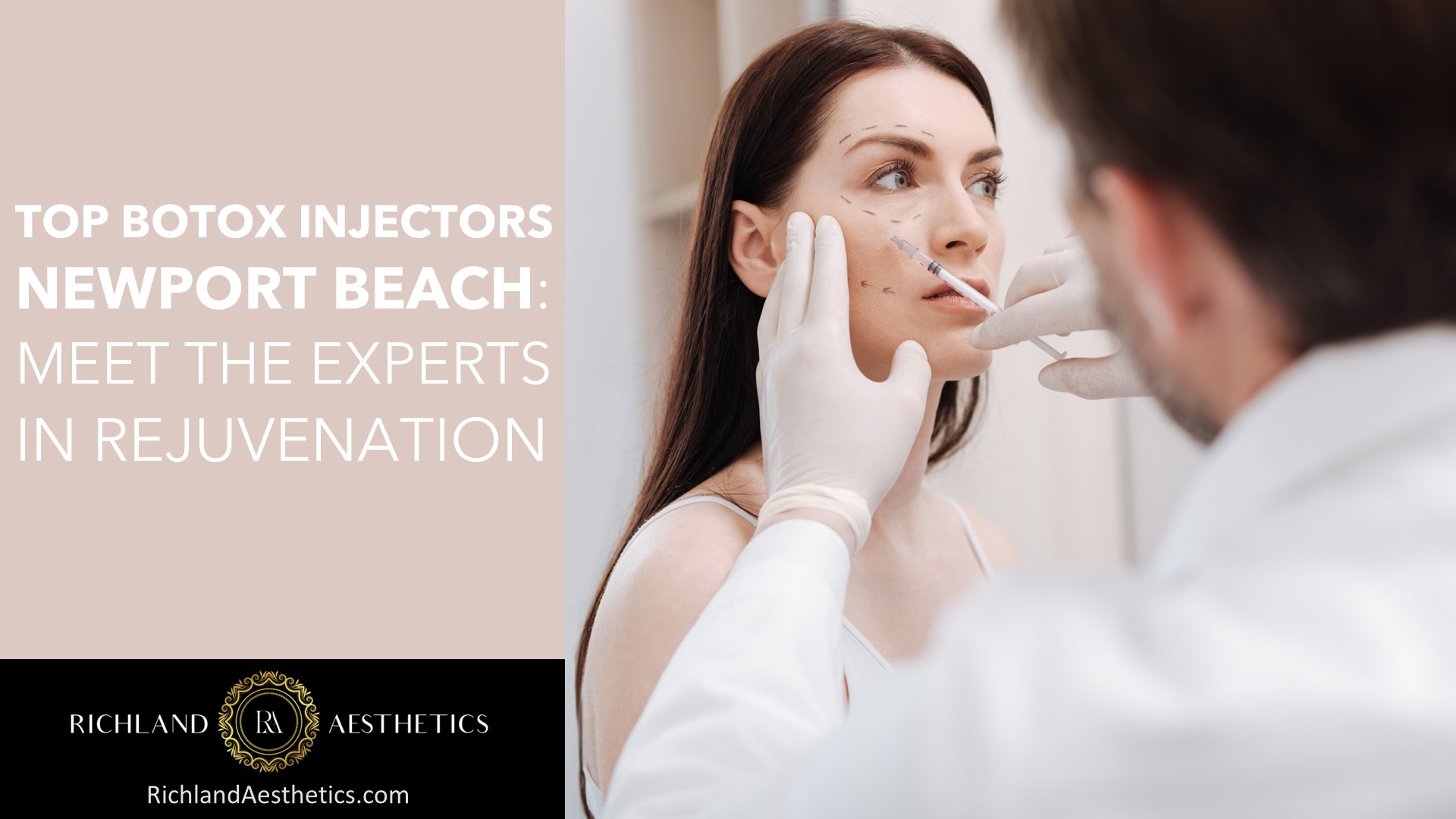 Top Botox Injectors Newport Beach: Meet the Experts in Rejuvenation - Richland Aesthetics Luxury ...